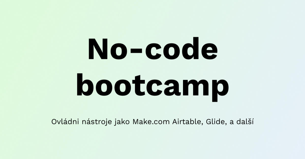 Staň se no-code specialistou na volné noze | No-code bootcamp